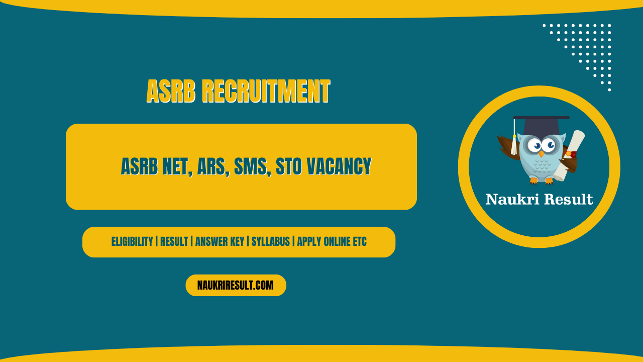 ASRB Recruitment 2025: ASRB NET, ARS, SMS, STO Vacancy